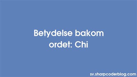 Betydelse Bakom Ordet Chi Sharp Coder Blog