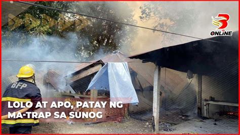 Lolo At Apo Patay Ng Ma Trap Sa Sunog