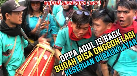 KESERUAN OPPA ADUL DI BALIK LAYAR MSP TERBARU OPPA ADUL SUDAH BISA