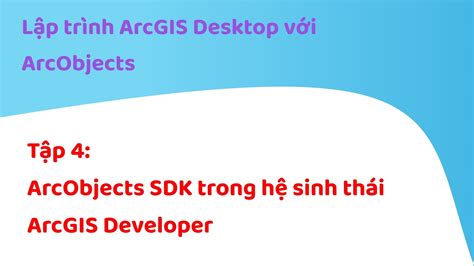 Lập Trình Arcgis Desktop Với Arcobjects 4 Arcobjects Trong Arcgis
