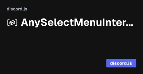 anyselectmenuinteraction discord js 14 14 1 discord js