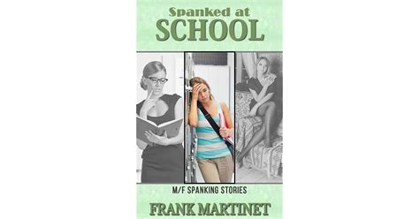 Spanked At School Mf Spanking Stories By Frank Martinet