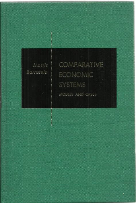 comparative economic systems models and cases by morris bornstein
