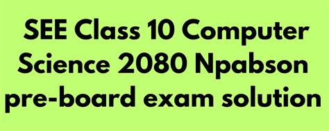 See Class 10 Computer Science 2080 Npabson Pre Board Exam Solution