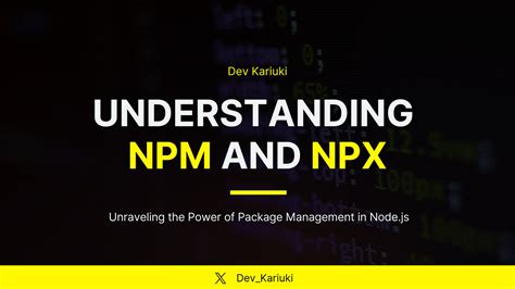 Understanding Npm And Npx Unraveling The Power Of Package Management In Nodejs By Dev