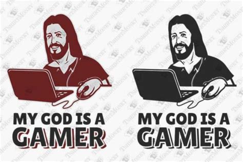 My God Is A Gamer Humorous Geek Nerd Graphic By Teedesignery · Creative