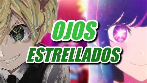 Oshi No Ko ¿qué Significan Los Ojos Estrellados De Los Protagonistas