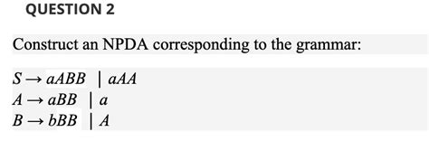 Solved Question 2 Construct An Npda Corresponding To The