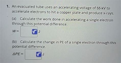 1 An Evacuated Tube Uses An Accelerating Voltage Of 55 Kv To Accelerate Electrons To Hit A