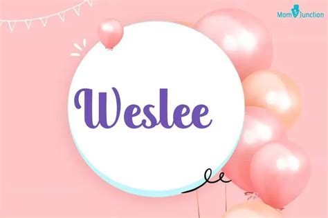 Explore Weslee Meaning Origin And Popularity