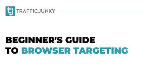 trafficjunky on linkedin beginner s guide to browser targeting