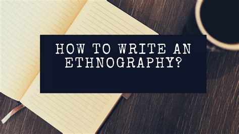 How To Write An Ethnography Total Assignment Help