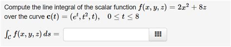 Solved Compute The Line Integral Of The Scalar Function Chegg