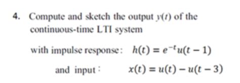 Solved 4 Compute And Sketch The Output Y T Of The Chegg Com