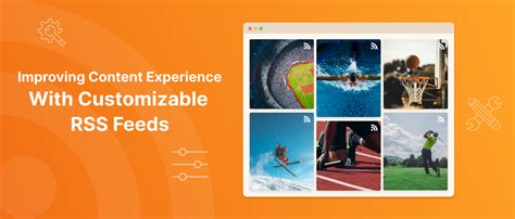 Art Of Improving Content Experience With Customized RSS Feeds