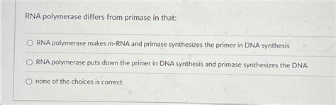 Solved Rna Polymerase Differs From Primase In That Rna