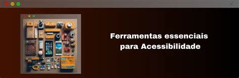 Acessibilidade Em Html5 Boas Práticas E Ferramentas Essenciais Vanderley Oliveira Html Dio