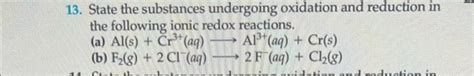 Solved 3 State The Substances Undergoing Oxidation And