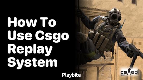 How To Use The Cs Go Replay System Playbite