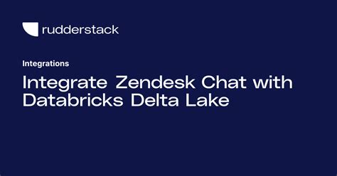 Integrate Zendesk Chat With Databricks Delta Lake