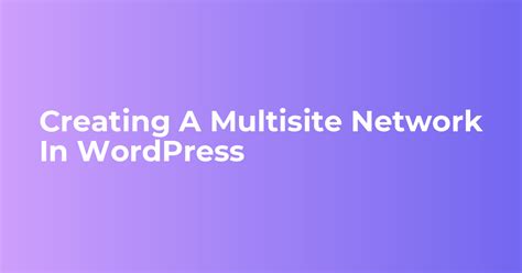 Creating A Multisite Network In Wordpress Webkul Blog