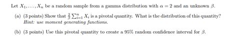 Solved Let X1 Xn Be A Random Sample From A Gamma Chegg Com