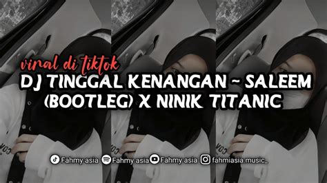 DJ TINGGAL KENANGAN SALEEM BOOTLEG X NINIK TITANIC YouTube
