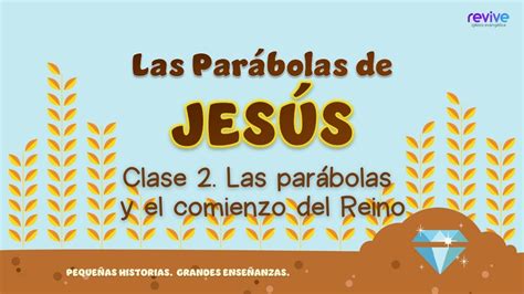 Las Parábolas De Jesús Clase 2 Las Parábolas Y El Comienzo Del Reino