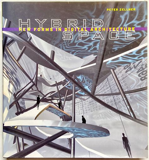 Hybrid Space New Forms In Digital Architecture By Zellner Peter Heritage Books