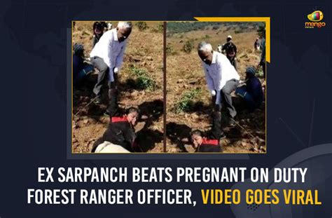 Ex Sarpanch Beats Pregnant On Duty Forest Ranger Officer Video Goes Viral