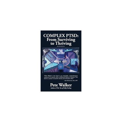 Complex Ptsd From Surviving To Thriving A Guide And Map For