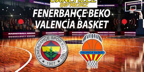 Fenerbahçe Beko Valencia Basket Basketbol maç özeti izle YouTube Fener FB Valensiya