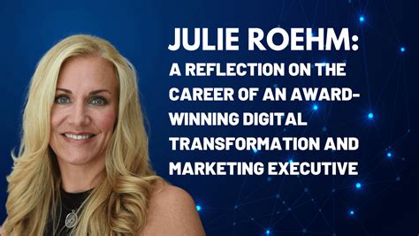 Julie Roehm A Reflection On The Career Of An Award Winning Digital Transformation And Marketing