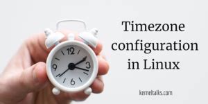 How To Change Timezone In Linux Server RedHat CentOS Ubuntu Kernel Talks