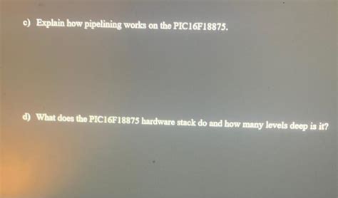Solved C Explain How Pipelining Works On The Pic F Chegg