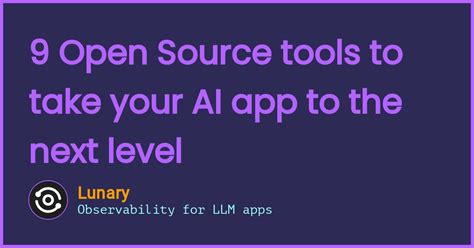 9 Open Source Tools To Take Your Ai App To The Next Level Lunary