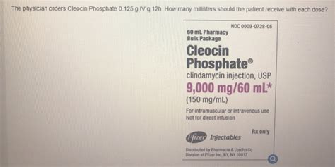 Solved The Physician Orders Cleocin Phosphate 0 125 G Iv
