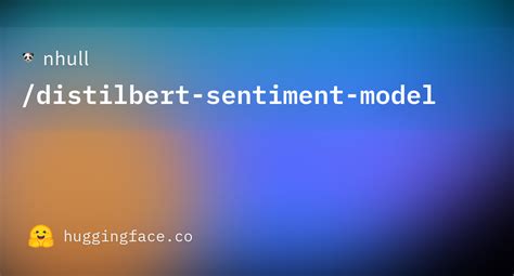 Nhulldistilbert Sentiment Model · Hugging Face