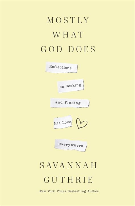 Savannah Guthrie Quotes Mostly What God Does Reflections On Seeking