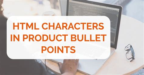 Using Html Character For Amazon Product S Bullet Point Augustas Kligys