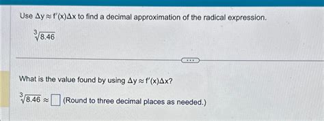 Solved Use Δy f x Δx to find a decimal approximation of Chegg com