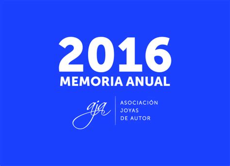 Memoria Anual De Actividades 2016 Asociacion Joyas De Autor