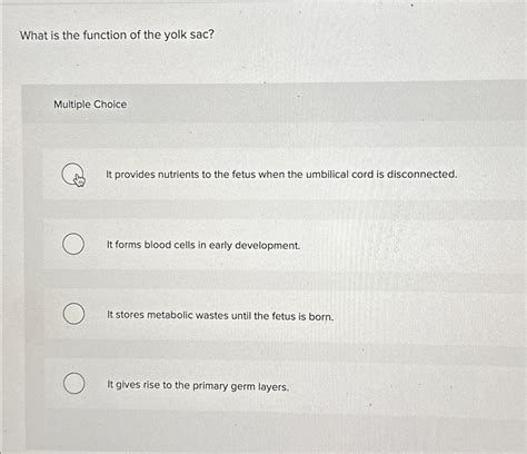 Solved What Is The Function Of The Yolk Sacmultiple