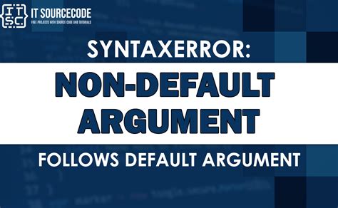 Non Default Argument Follows Default Argument A Guide To Avoiding Syntactical Pitfalls