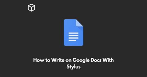 How To Write On Google Docs With Stylus Programming Cube