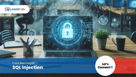sql injection arti jenis cara mendeteksi pencegahan asdf id