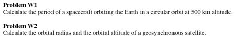 SOLVED Problem W1 Calculate The Period Of A Spacecraft Orbiting The