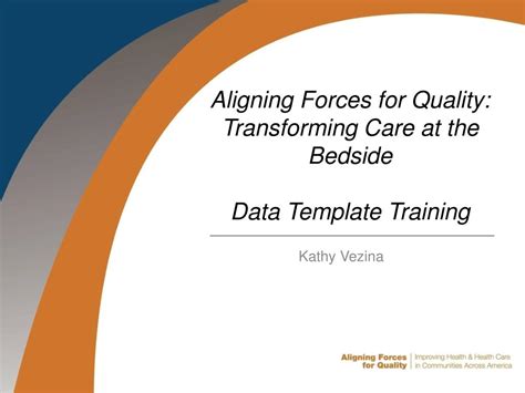 Ppt Aligning Forces For Quality Transforming Care At The Bedside Data Template Training