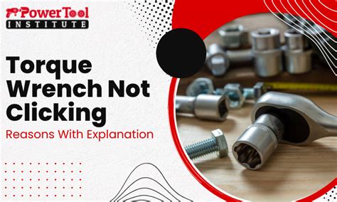 Torque Wrench Not Clicking Best Detailed Explanation