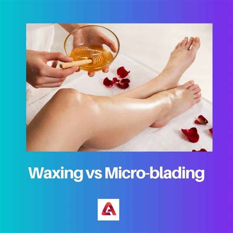 Waxing Vs Micro Blading Difference And Comparison